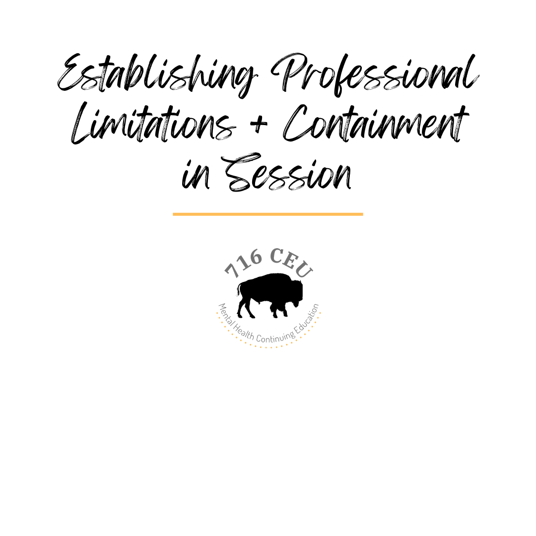 Establishing Professional Limitations and Containment in Session - 716 ...